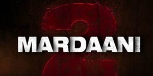 Mardaani 2 Movie Review | The World of Movies