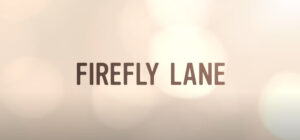 Firefly Lane Netflix Web Series Review | The World of Movies