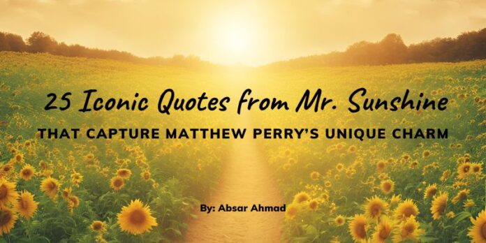 25 Iconic Quotes from Mr. Sunshine That Capture Matthew Perry’s Unique ...